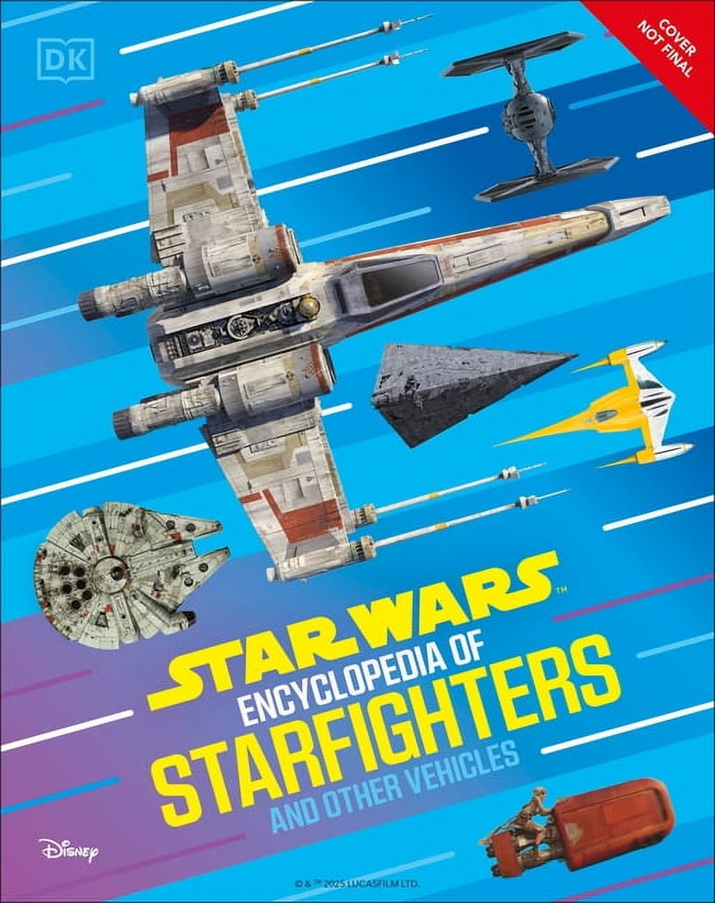 Star Wars Encyclopedia of Starfighters and Other Vehicles: Discover ...