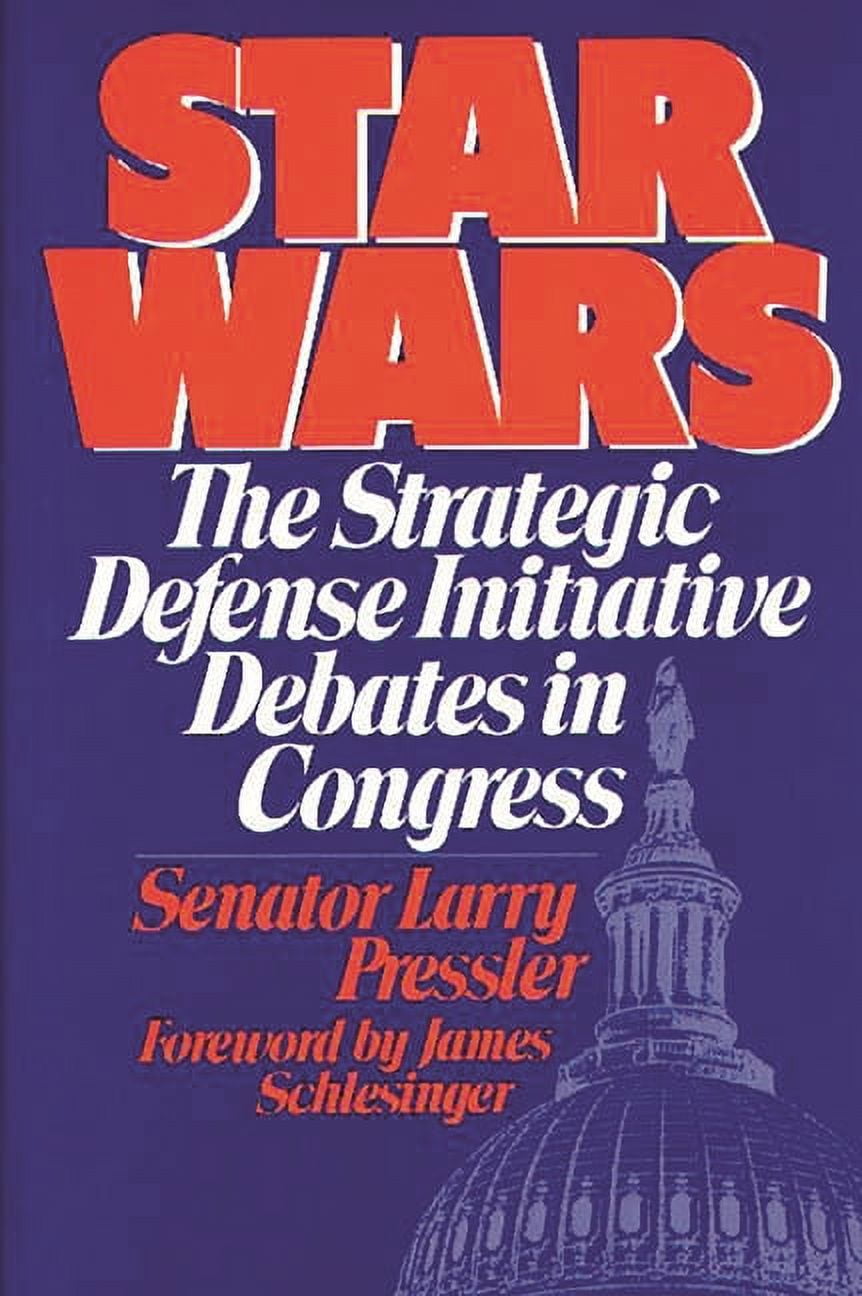 Star Wars: The Strategic Defense Initiative Debates in Congress ...