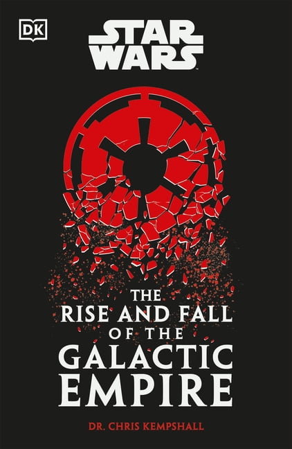 Star Wars the Rise and Fall of the Galactic Empire, (Hardcover ...