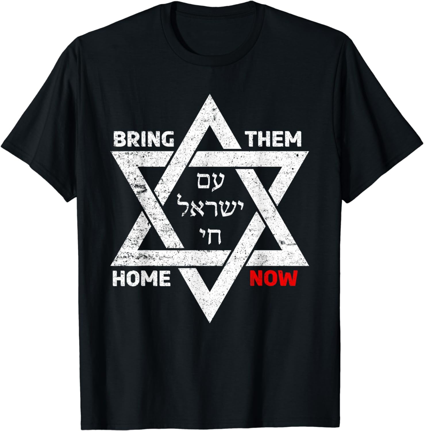 Star of David Israel - Am Yisrael Chai - Bring Them Home NOW T-Shirt ...