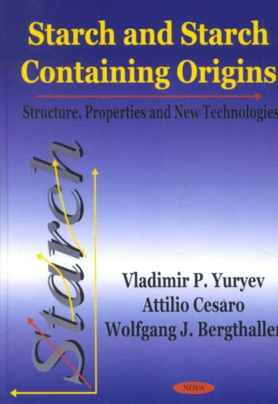 Starch and Starch Containing Origins Structure, Properties and New ...