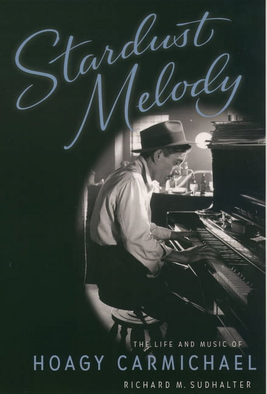 Stardust Melody: The Life and Music of Hoagy Carmichael, (Paperback ...