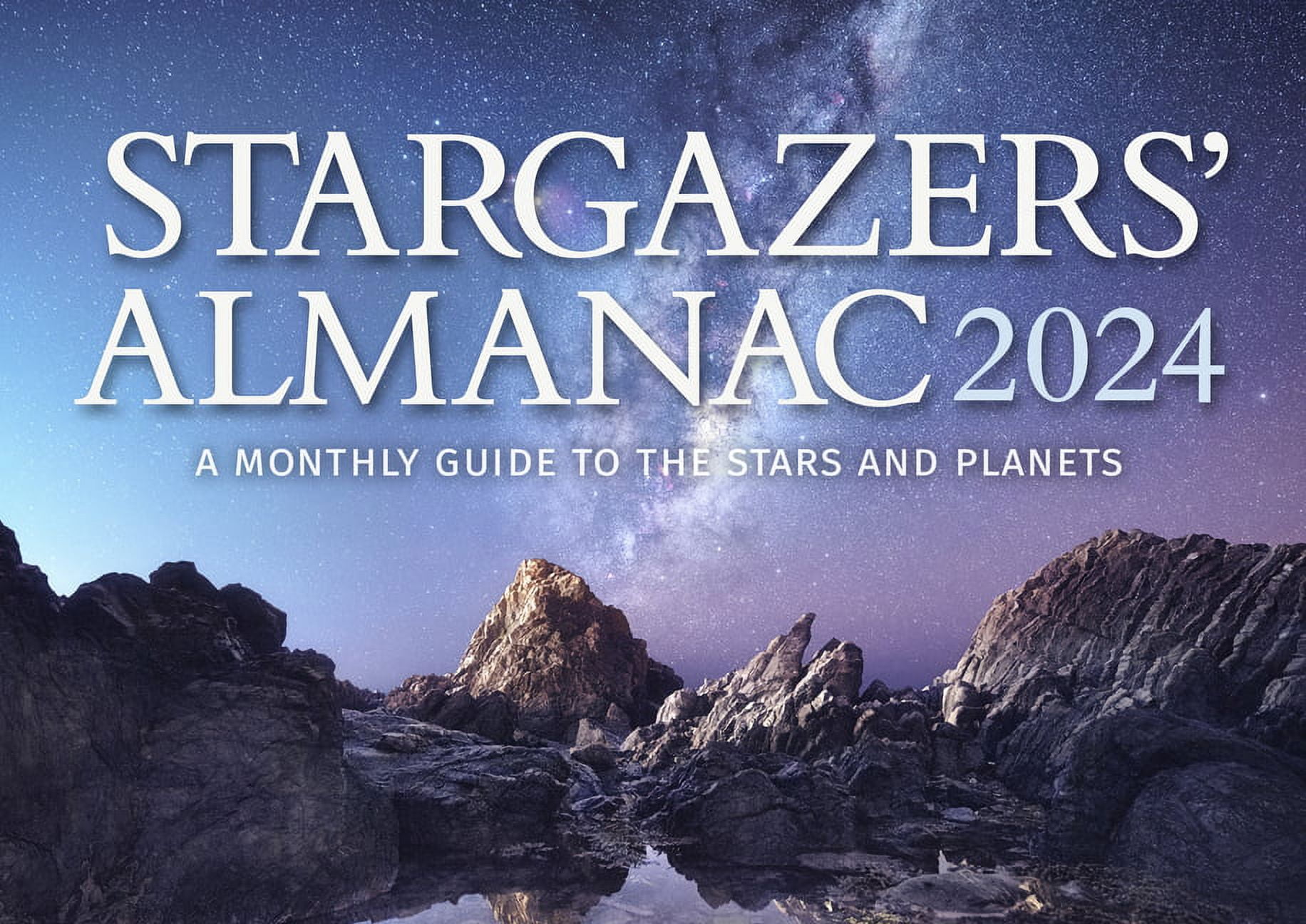 Stargazers Almanac: A Monthly Guide to the Stars and Planets 2024 ...