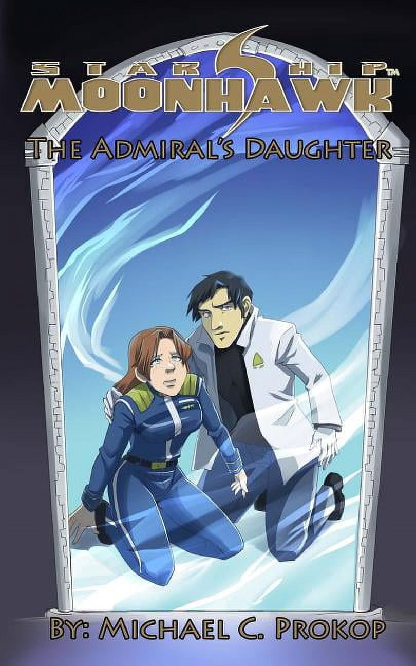 Starship Moonhawk: The Admiral's Daughter (Volume 4) - Walmart.com
