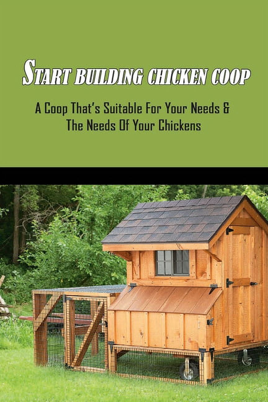 Start Building Chicken Coop : A Coop That's Suitable For Your Needs ...