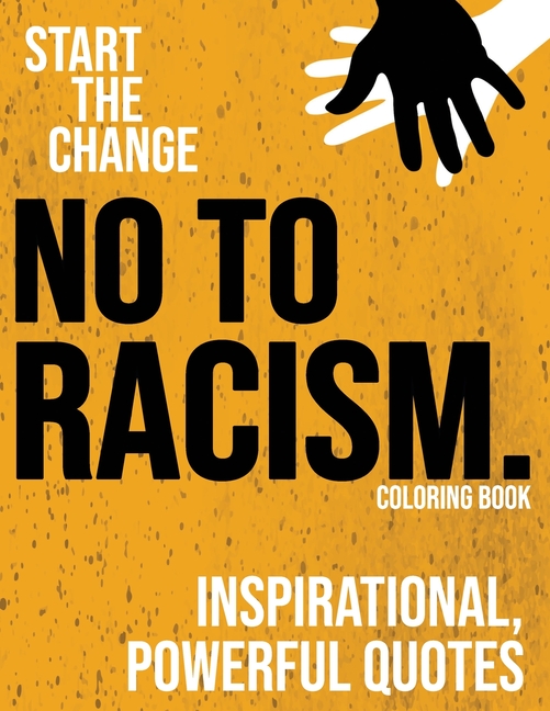 Start the Change: No to Racism - Antiracism Coloring Book ...