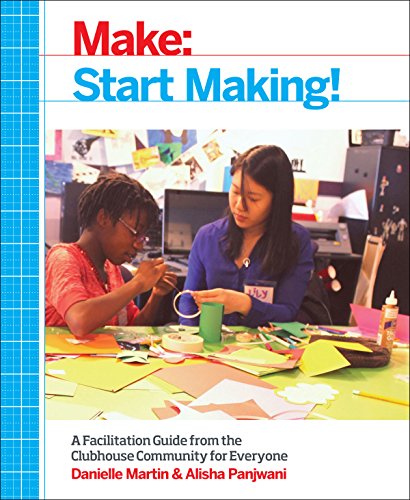 Pre-Owned Start Making!: A Guide to Engaging Young People in Maker ...