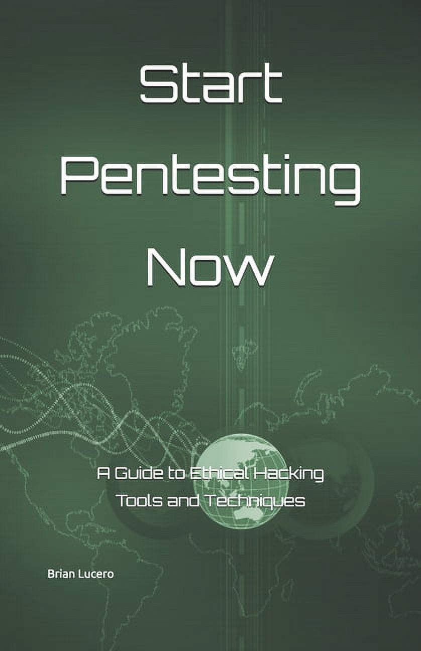 Start Pentesting Now: A Guide to Ethical Hacking Tools and Techniques ...