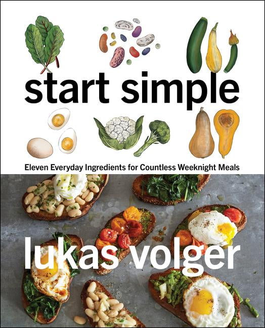 Start Simple: Eleven Everyday Ingredients for Countless Weeknight Meals ...
