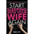 Start Sleeping With Your Wife Again A Practical Sex Life Guide For Men
