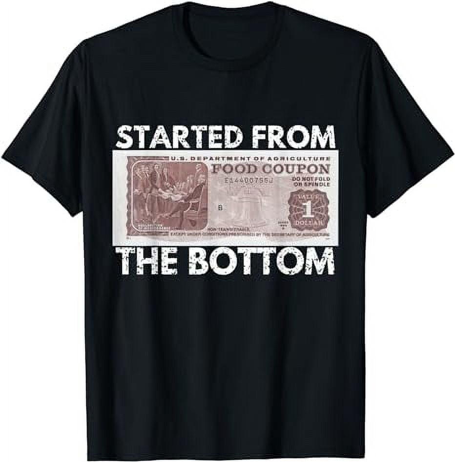 Started From Bottom Food Stamp Coupon Funny Meme T-Shirt - Walmart.com