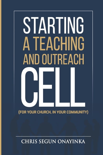 Starting a Teaching and Outreach Cell (for Your Church, in Your ...