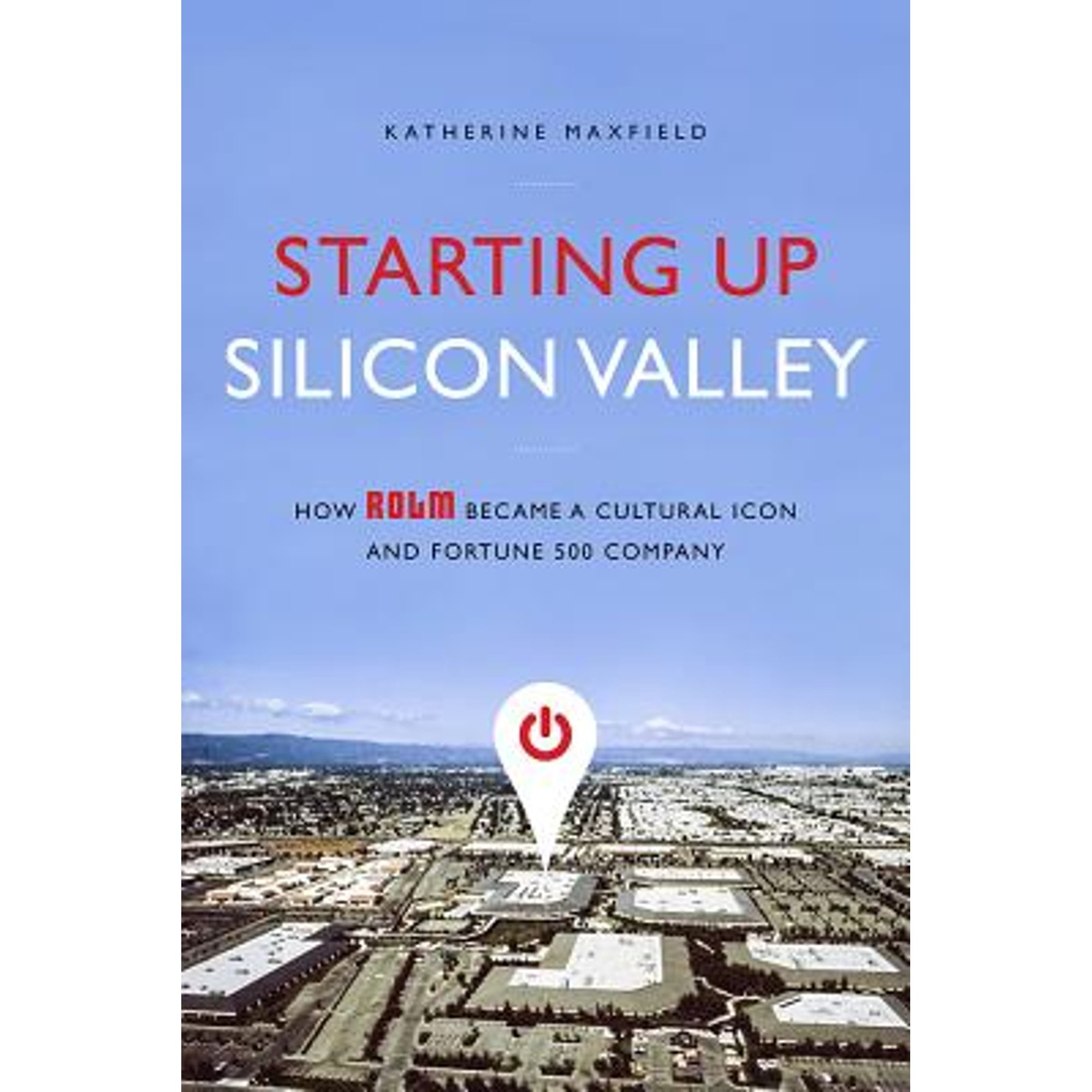 Pre-Owned Starting Up Silicon Valley: How Rolm Became a Cultural Icon ...