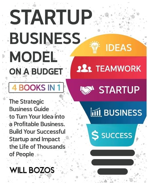 Startup Business Model on a Budget [4 Books in 1]: The Strategic ...