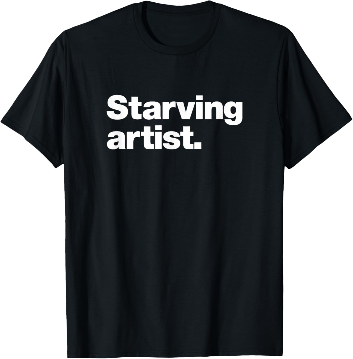 Starving Artist | A design that says Starving Artist T-Shirt - Walmart.com