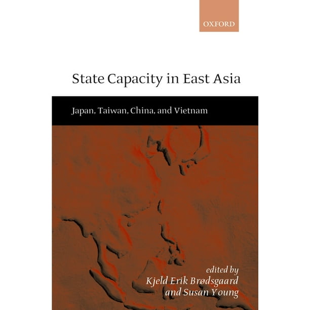 State Capacity in East Asia: China, Taiwan, Vietnam, and Japan ...