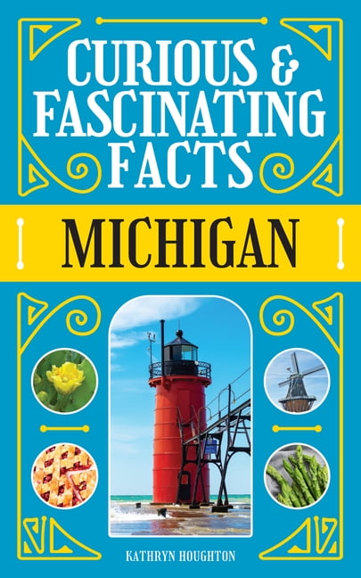 State Curiosities Curious & Fascinating Facts: Michigan, (Paperback ...