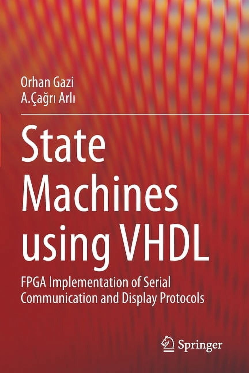 State Machines Using VHDL: FPGA Implementation of Serial Communication and Display Protocols ...