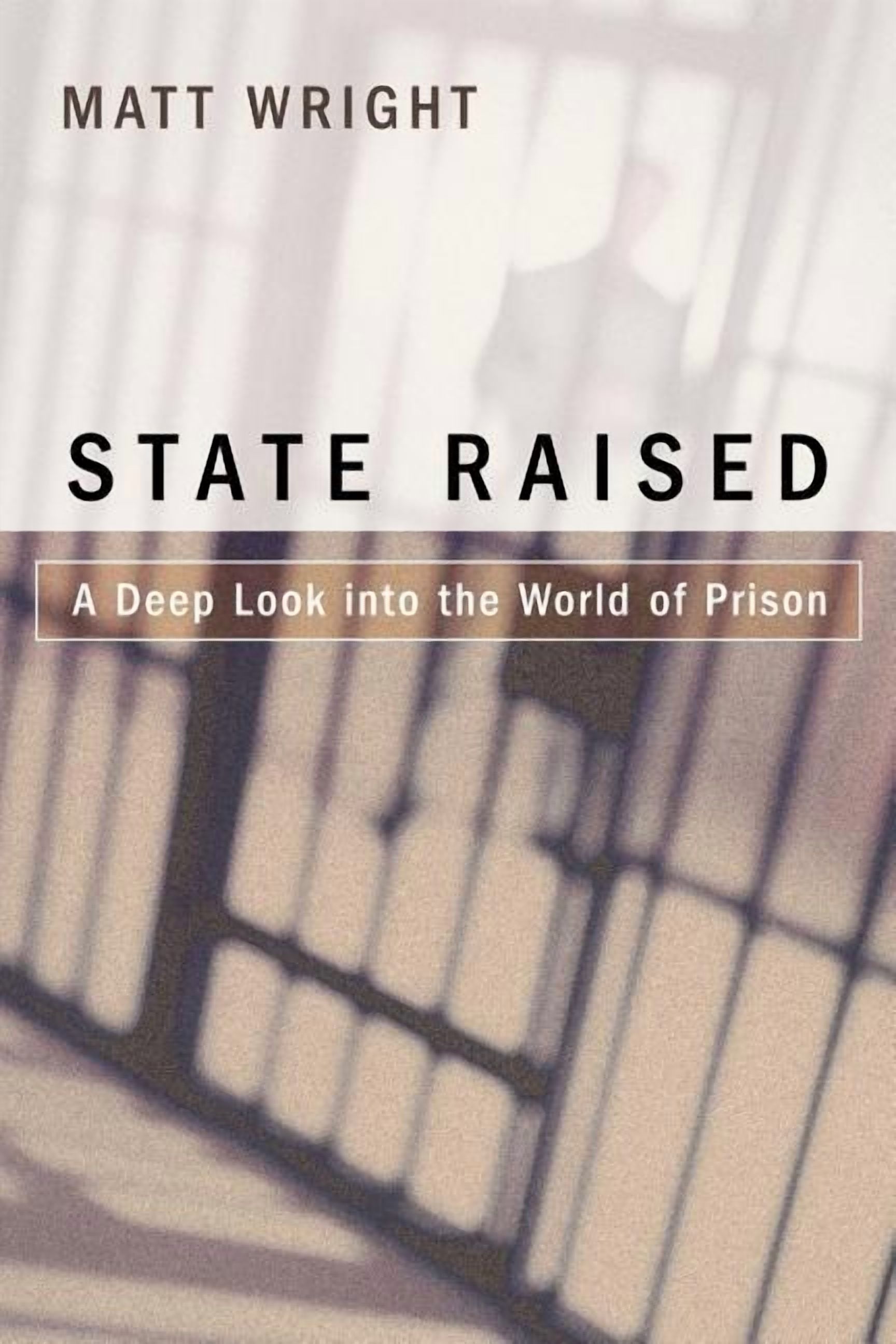 State Raised: A Deep Look Into the World of Prison (Paperback ...