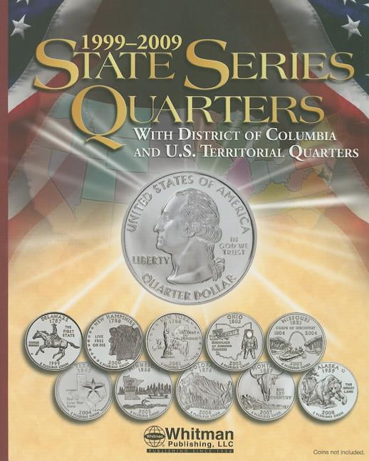 State Series Quarters 1999-2009: Eith District of Columbia and U.S ...