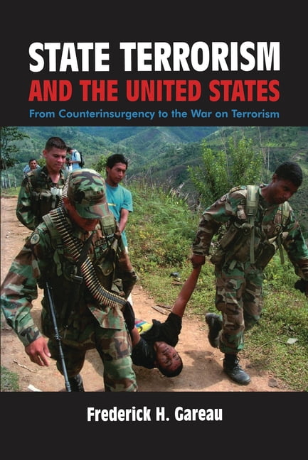 State Terrorism and the United States: From Counter-Insurgency to the ...