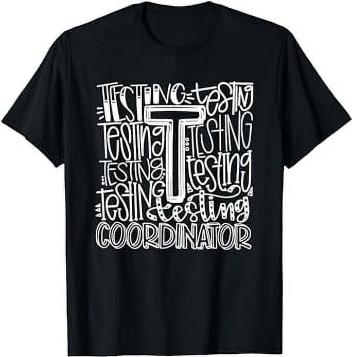 State Testing Day Motivational Testing Coordinator T-Shirt - Walmart.com