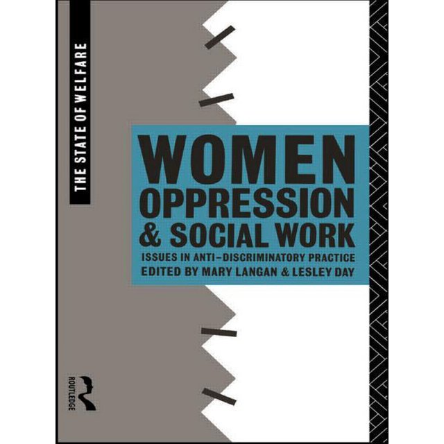 State of Welfare Women, Oppression and Social Work: Issues in Anti ...