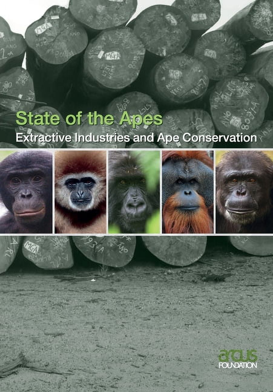 State of the Apes: Extractive Industries and Ape Conservation ...