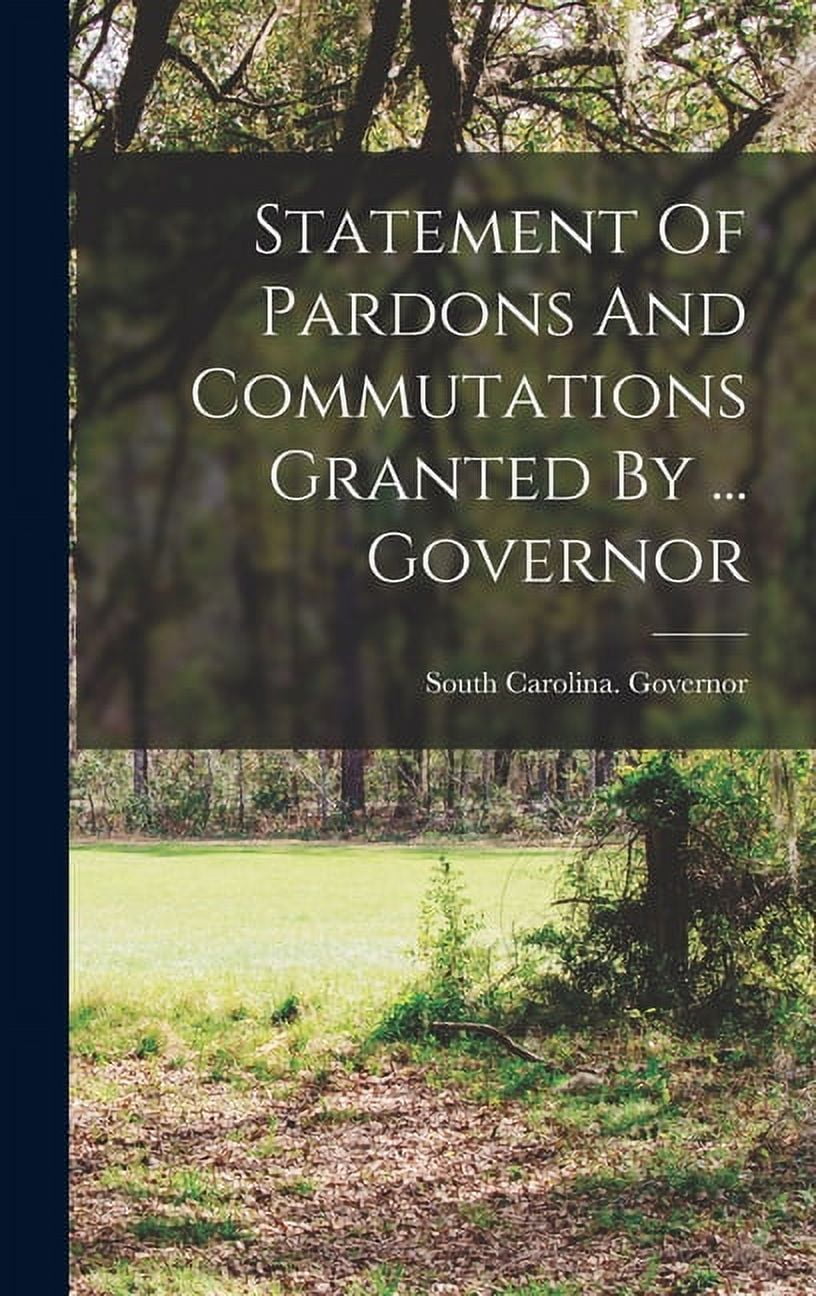 Statement Of Pardons And Commutations Granted By ... Governor ...