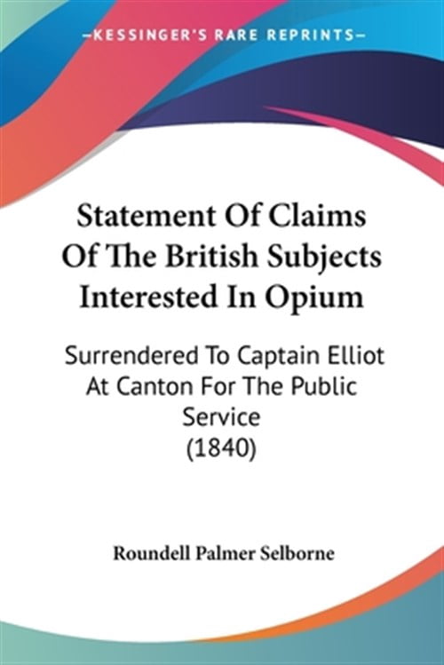 Statement of Claims of the British Subjects Interested in Opium ...