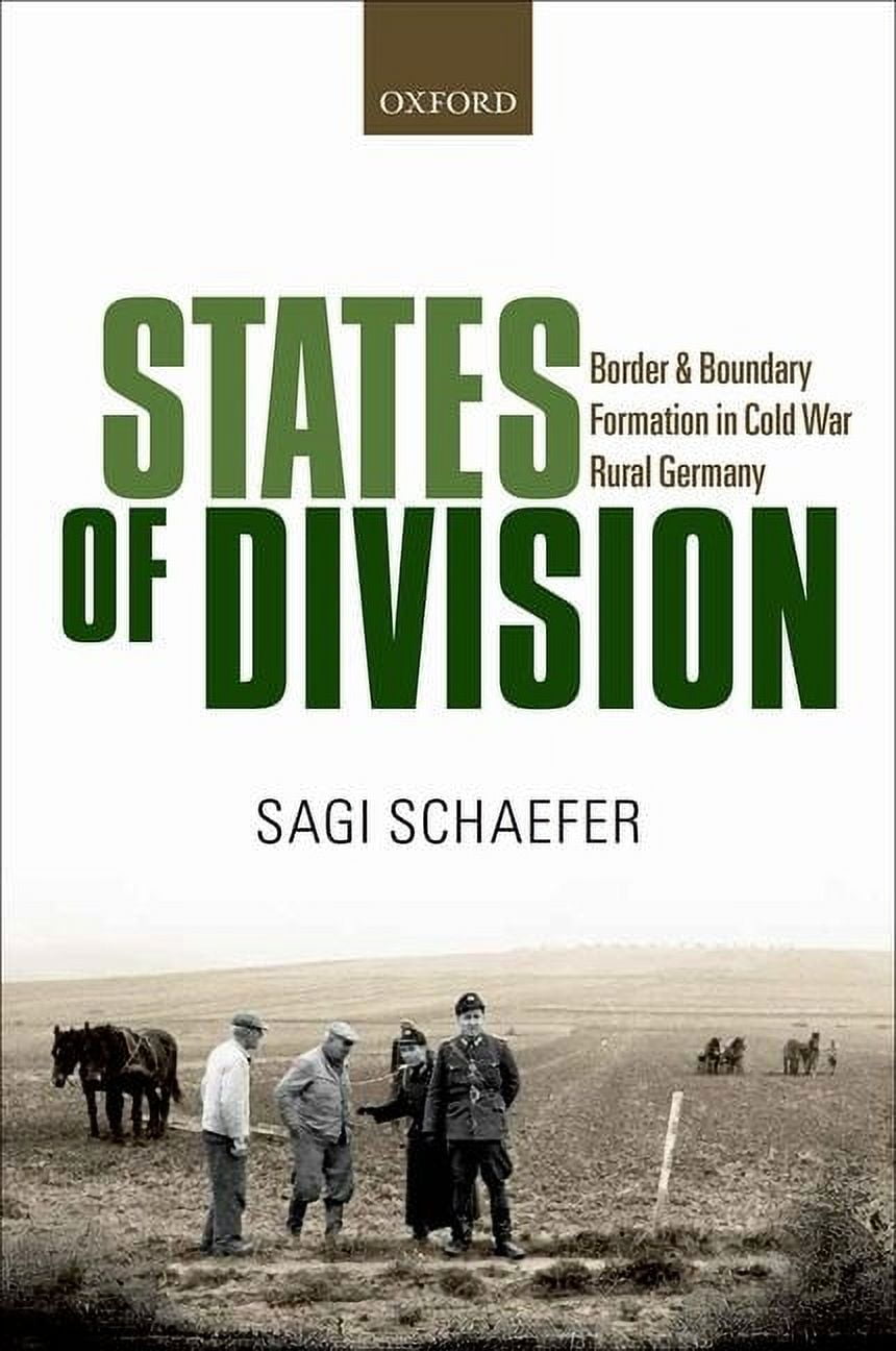 States of Division : Borders and Boundary Formation in Cold War Rural ...