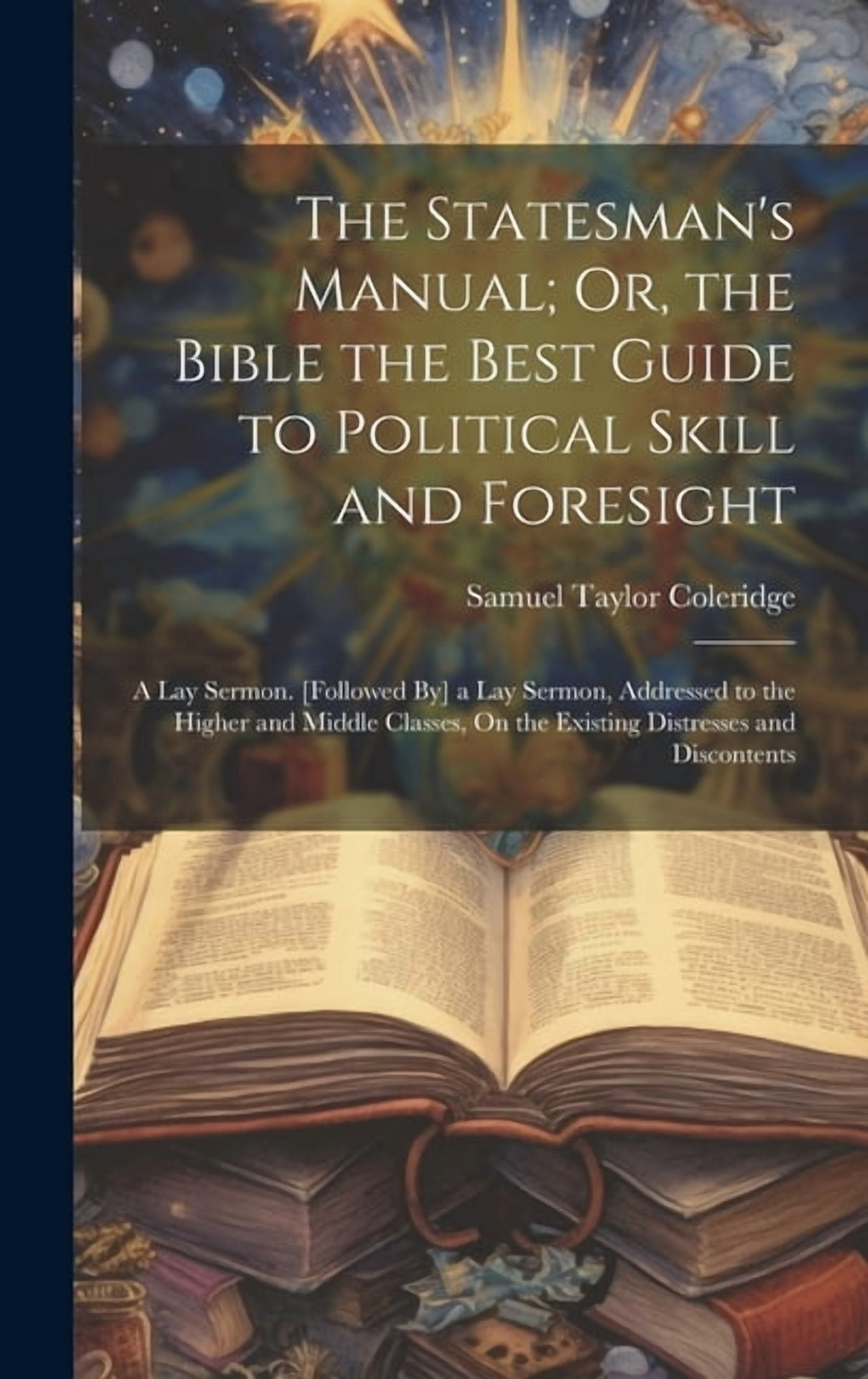 The Statesman's Manual; Or, the Bible the Best Guide to Political Skill ...