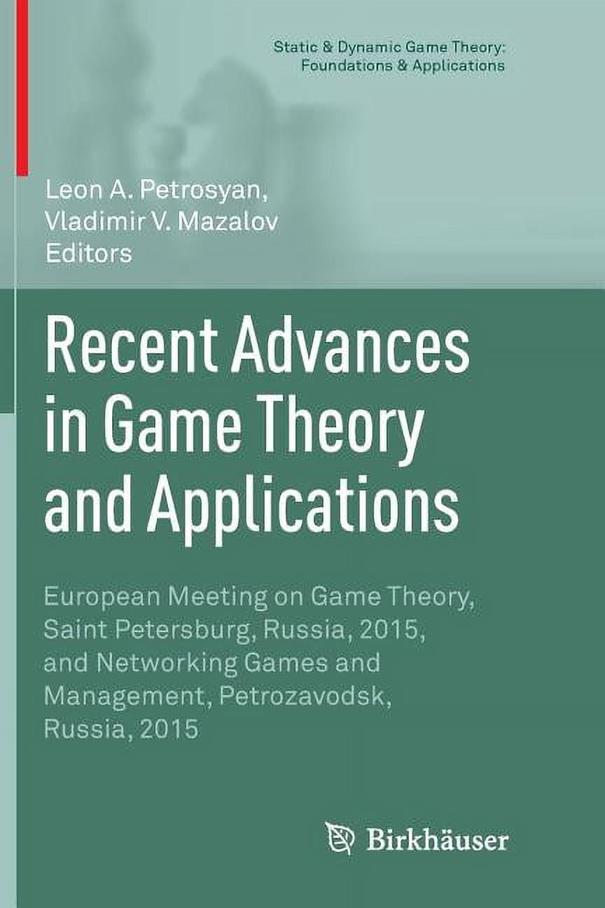 Static & Dynamic Game Theory: Foundations & Applications: Recent Advances in Game Theory and ...