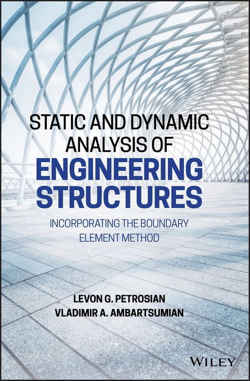 Static and Dynamic Analysis of Engineering Structures: Incorporating ...