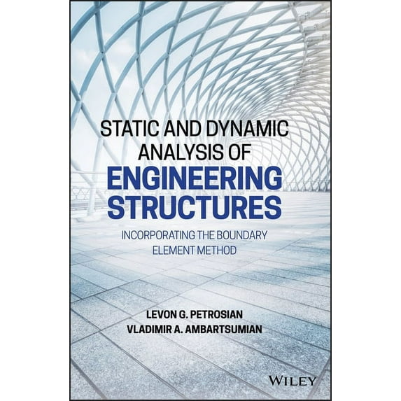Static and Dynamic Analysis of Engineering Structures: Incorporating ...