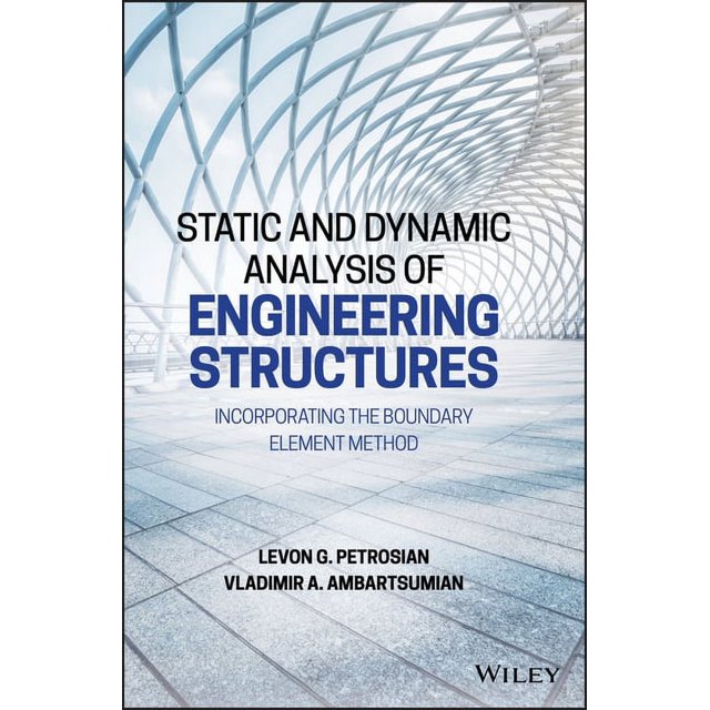Static and Dynamic Analysis of Engineering Structures: Incorporating the Boundary Element Method ...