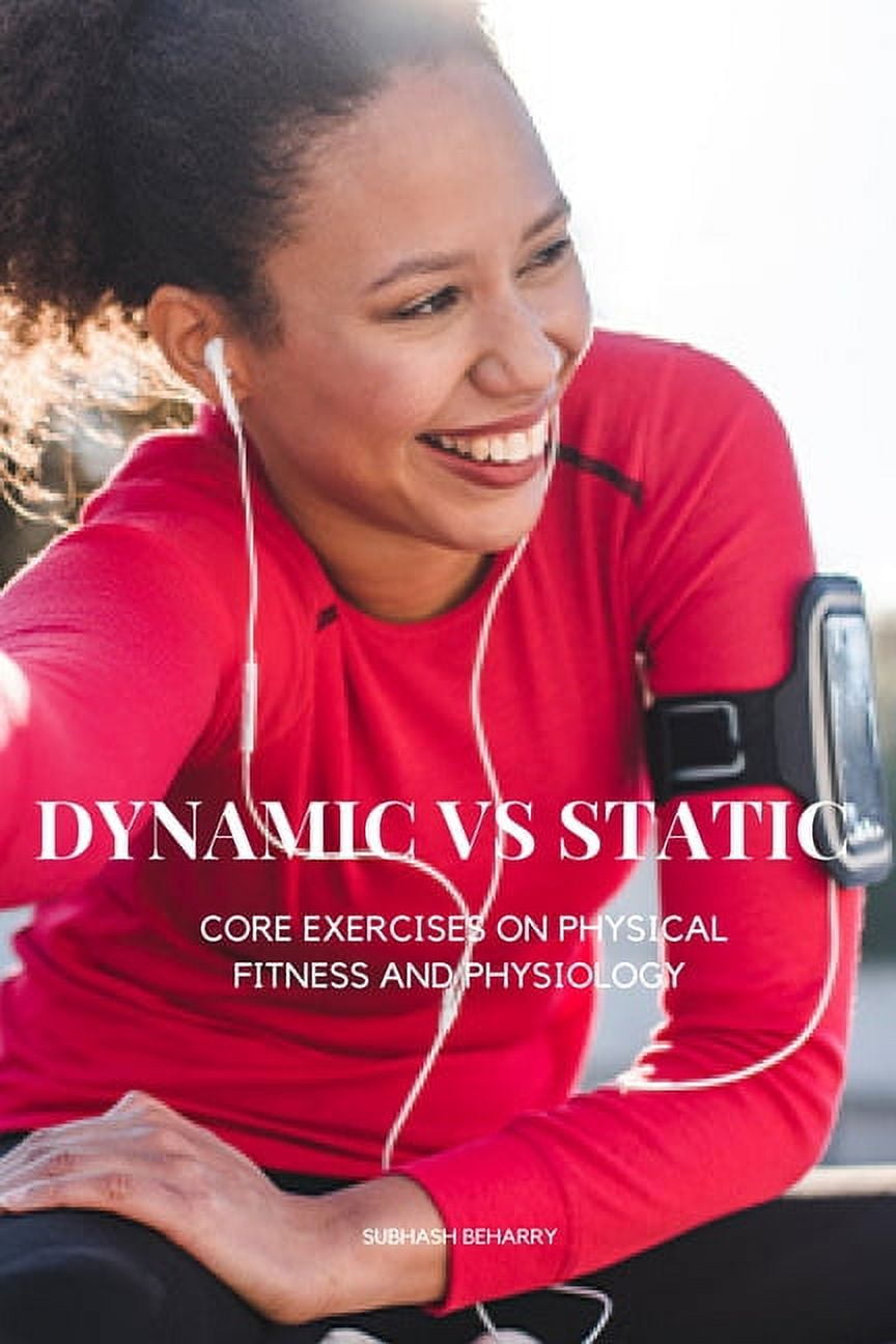 Static Vs Dynamic Core Exercises On Physical Fitness And Physiology Paperback