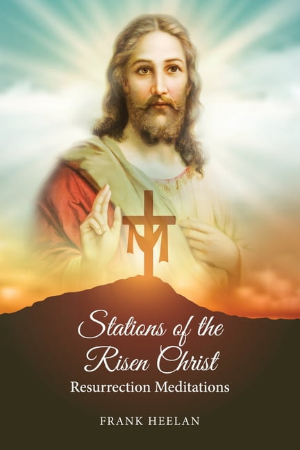 Stations of the Risen Christ: Resurrection Meditations (Paperback) by ...