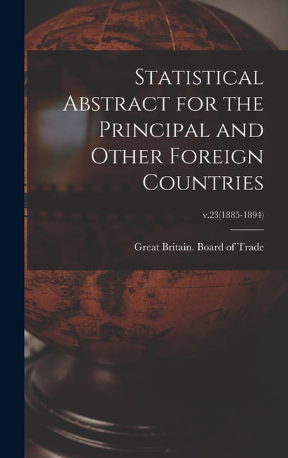 Statistical Abstract for the Principal and Other Foreign Countries; v ...