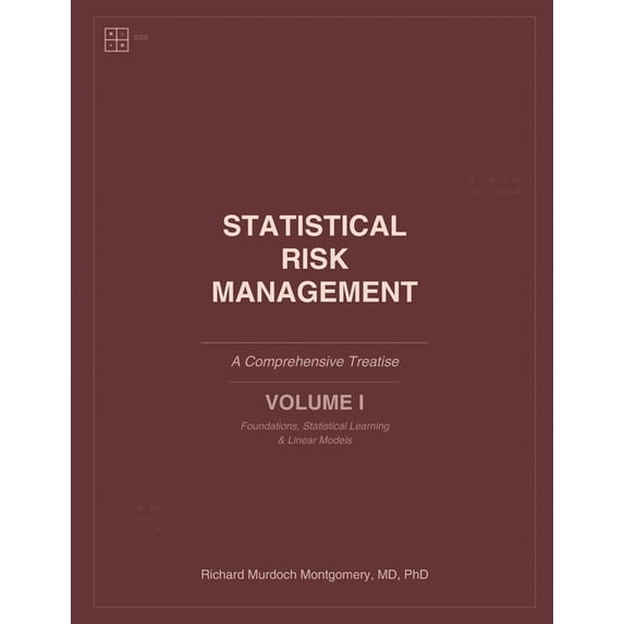 Statistical Risk Management: A Comprehensive Treatise: Volume I ...