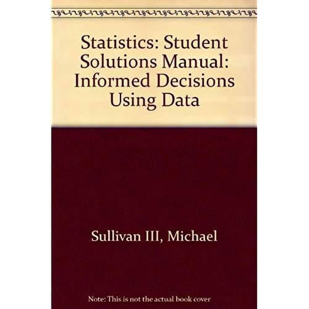 Statistics - Informed Decisions Using Data (Student Solutions Manual ...