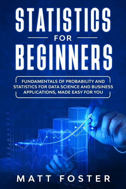 Statistics for Beginners : Fundamentals of Probability and Statistics ...
