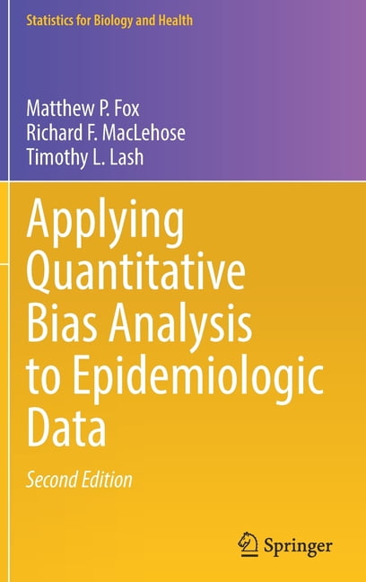 Statistics for Biology and Health: Applying Quantitative Bias Analysis to Epidemiologic Data ...