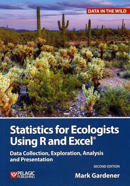 Data in the Wild Statistics for Ecologists Using R and Excel: Data Collection, Exploration ...