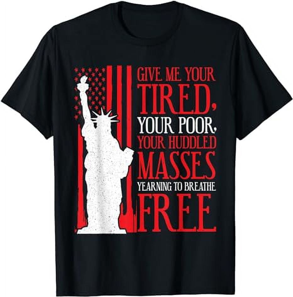 Statue Of Liberty T Shirt - Give Me Your Tired Your Poor - Walmart.com