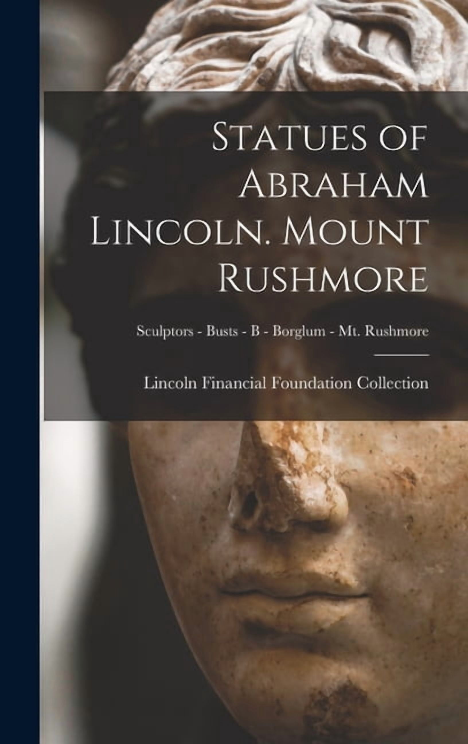 Statues of Abraham Lincoln. Mount Rushmore; Sculptors - Busts - B ...