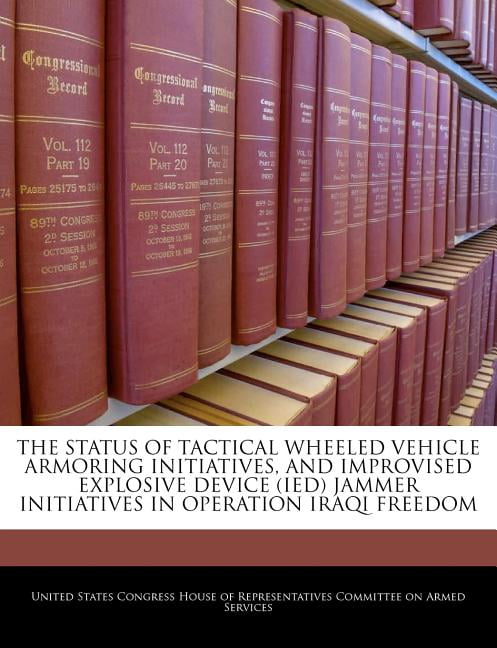 The Status of Tactical Wheeled Vehicle Armoring Initiatives, and ...