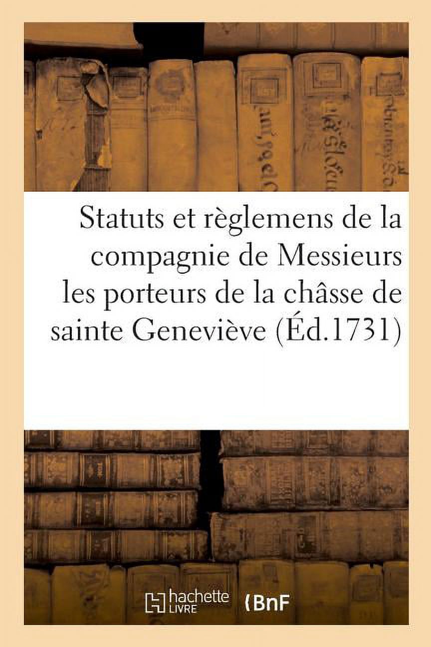 Statuts Et RÃ¨glemens de la Compagnie de Messieurs Les Porteurs de la ...