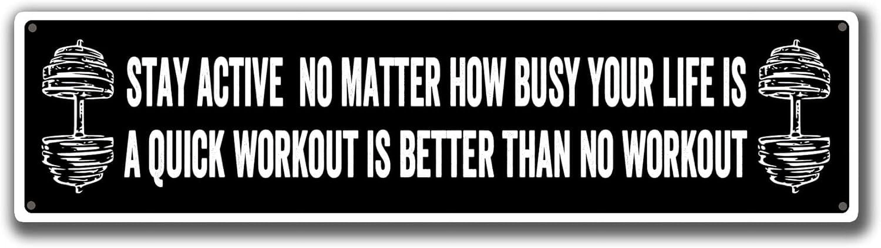 Stay Active No Matter How Busy Your Life Is a Quick Workout Is Better ...
