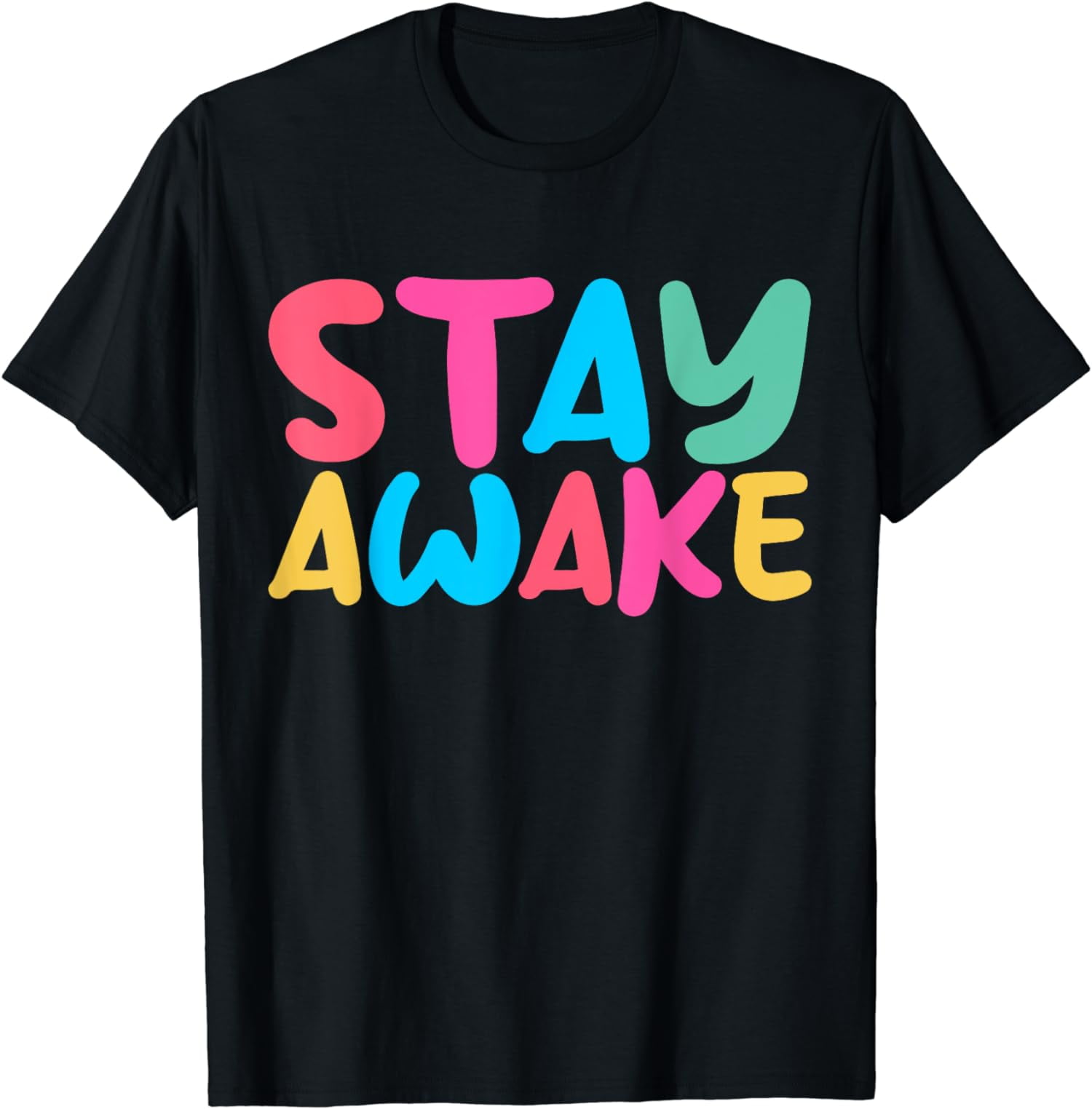 Stay Awake Short Inspirational Positive Quote T-Shirt - Walmart.com